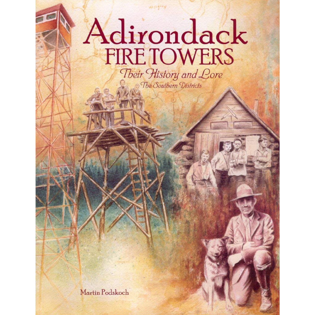 Adirondack Fire Towers: Their History and Lore, The Southern Districts ...
