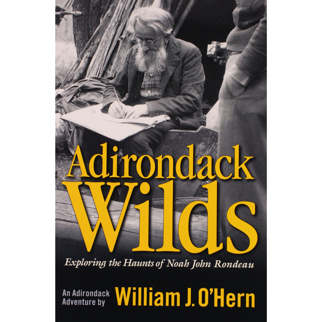 Adirondack Wilds: Exploring the Haunts of Noah John Rondeau | Blue Line ...